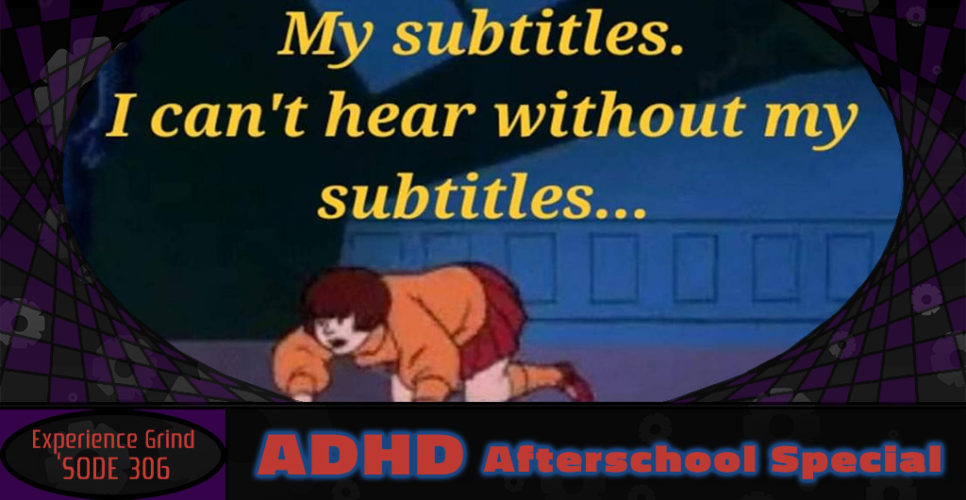 The ADHD After School Special Experience Grind